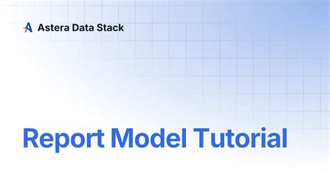 Report Model Tutorial Astera Data Stack