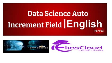 Data Science Auto Increment Field Ekascloud English
