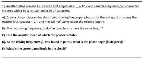 solved an alternating current source with emf amplitude em 12v and