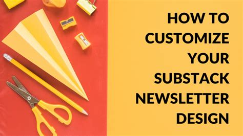 How To Customize Your Substack Newsletter Design Substack Course