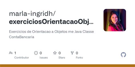 github marla ingridh exerciciosorientacaoobjetosjavaclassecontabancaria exercicios de