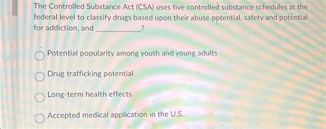 Solved The Controlled Substance Act Csa ﻿uses Five