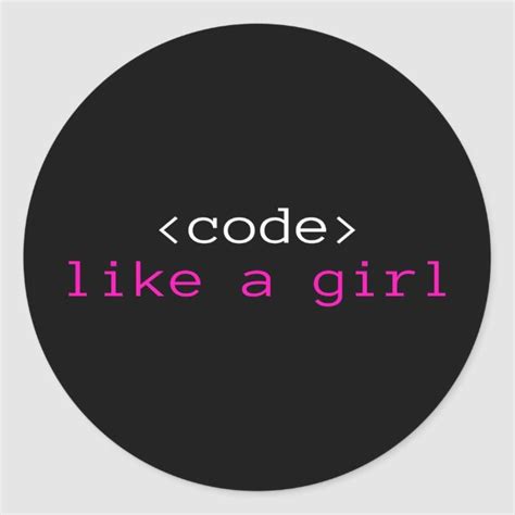 I Code Like A Girl Classic Round Sticker Zazzle Girls Be Like Coding Programmer Humor