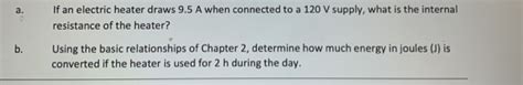 Solved A If An Electric Heater Draws 9 5 A When Connected