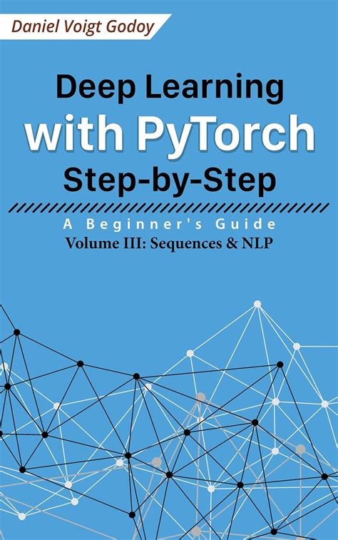 Amazon.com: Deep Learning with PyTorch Step-by-Step: A Beginner's Guide: Volume III: Sequences ...