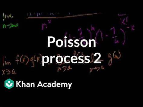 Poisson Process 2 Probability And Statistics Khan Academy