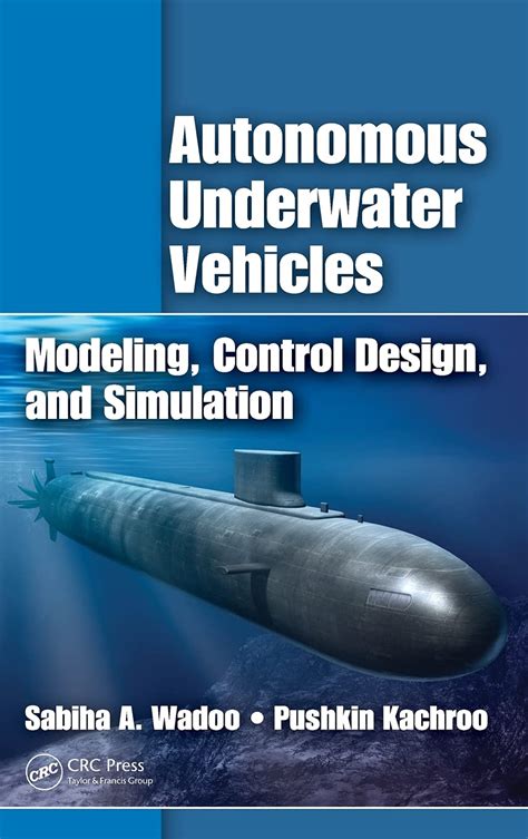 Autonomous Underwater Vehicles Modeling Control Design And Simulation