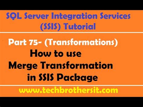 SSIS Tutorial Part 75- How to use Merge Transformation in SSIS Package - YouTube