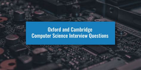 Oxford And Cambridge Computer Science Interview Questions