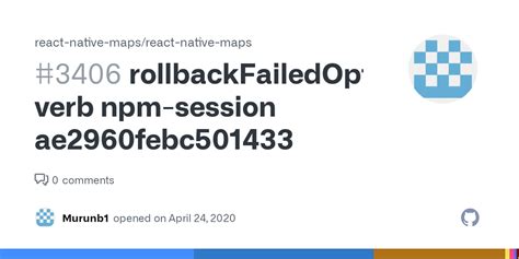 Rollbackfailedoptional Verb Npm Session Ae2960febc501433 · Issue 3406