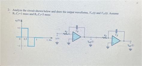 Solved Analyze The Circuit Shown Below And Draw The Chegg