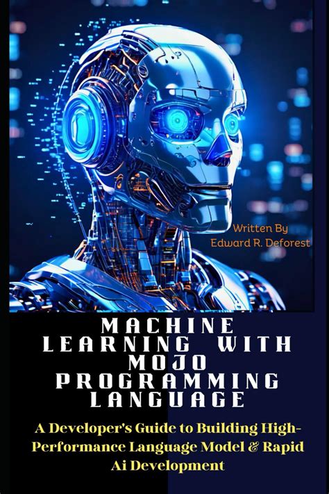 Machine Learning With Mojo Programming Language A Developers Guide To