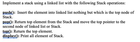 Solved Implement A Stack Using A Linked List With The Chegg