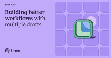 Building Better Workflows With Multiple Drafts Tines