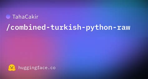 Tahacakir Combined Turkish Python Raw · Datasets At Hugging Face