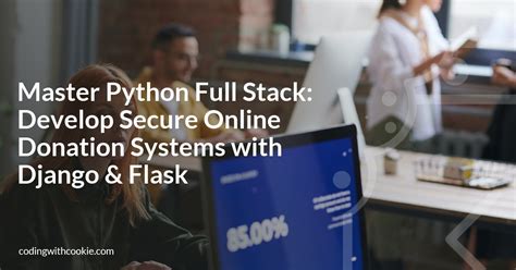 Master Python Full Stack Develop Secure Online Donation Systems With