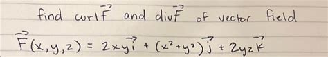 Solved Find Curlf And Diuf Of Vector Field