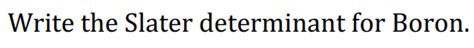 Solved Write The Slater Determinant For Boron