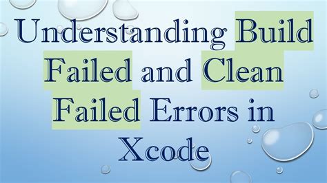 Understanding Build Failed And Clean Failed Errors In Xcode Youtube