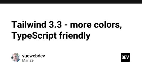 Tailwind 33 More Colors Typescript Friendly Dev Community
