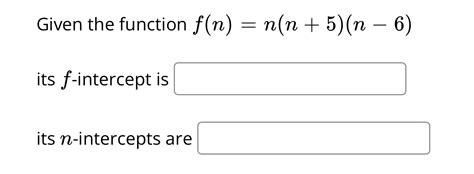 solved given the function f n n n 5 n 6 its f intercept