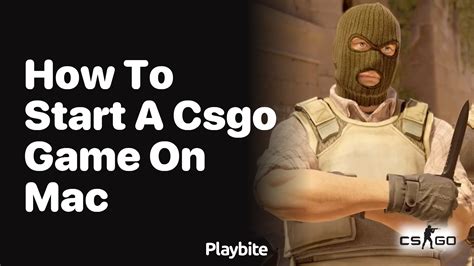 How To Start A Csgo Game On Mac Playbite