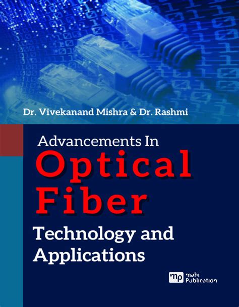 Advancements In Optical Fiber Technology And Applications Dr