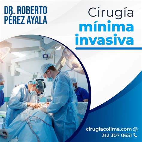 La cirugía mínimamente invasiva es un proceso quirúrgico, que se realiza por medio de una ...