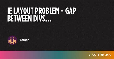 ie layout problem gap between divs css tricks