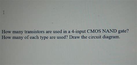 Solved I How Many Transistors Are Used In A 4 Input CMOS Chegg Com