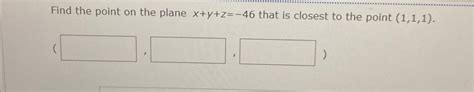 Solved Find The Point On The Plane Xyz 46 ﻿that Is