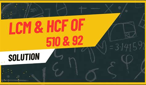 Hcf And Lcm Of 510 And 92 Solution Tutor Wala