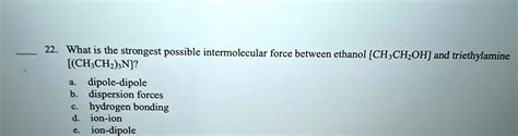22 What Is The Strongest Possible Intermolecular Force Between Ethanol