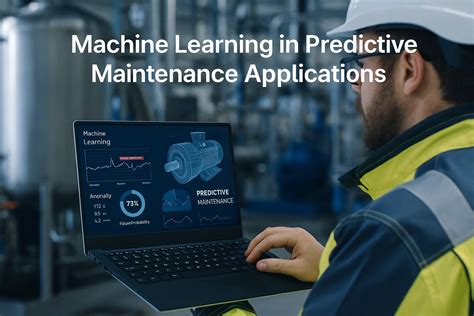 Machine Learning In Predictive Maintenance Applications