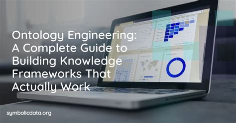 Ontology Engineering A Complete Guide To Building Knowledge Frameworks That Actually Work