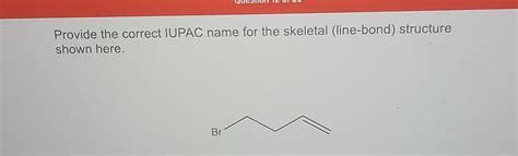 Solved Provide The Correct Iupac Name For The Skeletal