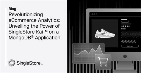 Revolutionizing Ecommerce Analytics Unveiling The Power Of Singlestore