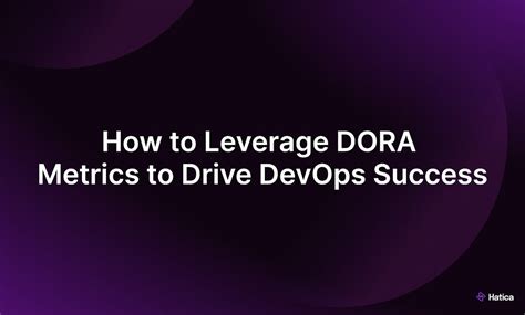 The Ultimate Guide To Using Dora Metrics For Devops Success Hatica