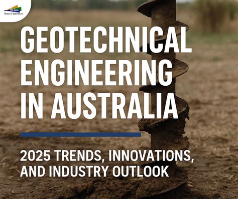 Geotechnical Engineering In Australia 2025 Trends Innovations And Industry Outlook Oz Geos