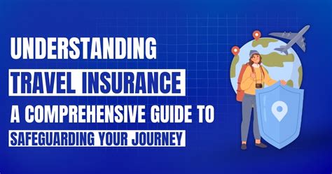 Travel Insurance A Comprehensive Guide To Safeguarding Your Journey
