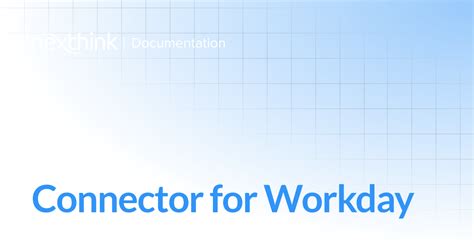 Connector For Workday Nexthink Documentation Connector For Workday Nexthink Documentation