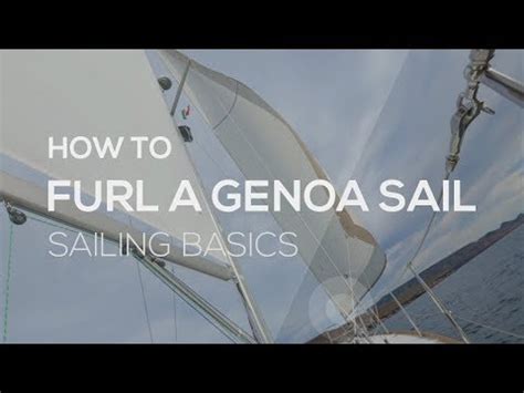 How To Sail How To Furl A Genoa Sailing Basics Video Series Youtube