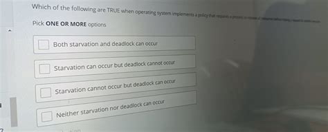 solved pick one or more optionsboth starvation and deadlock