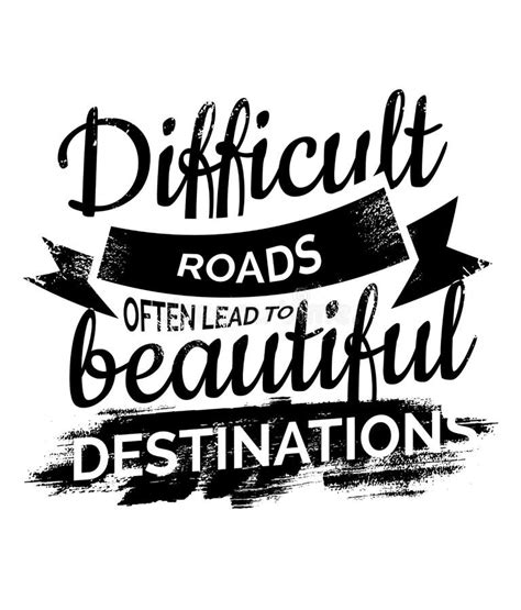 Difficult Roads Often Lead To Beautiful Destinations Stock Vector