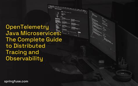 Opentelemetry Java Microservices The Complete Guide To Distributed