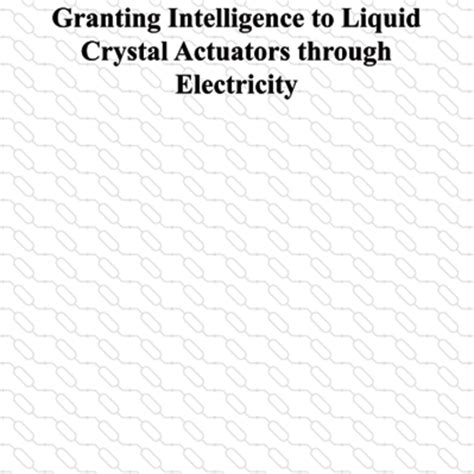 Granting Intelligence To Liquid Crystal Actuators Through Electricity