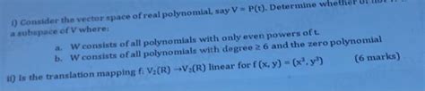 Solved Consider The Vector Space Of Real Polynomial Say Chegg