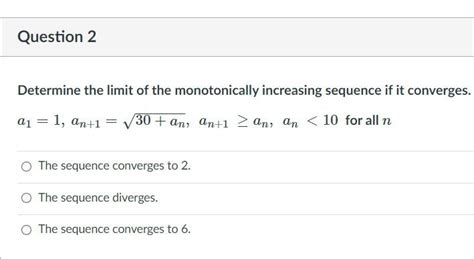 Solved Determine The Limit Of The Monotonically Increasing