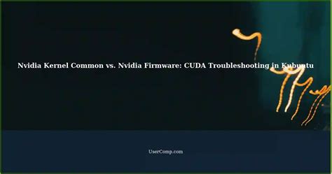 Nvidia Kernel Common And Nvidia Firmware Conflict Troubleshooting Cuda