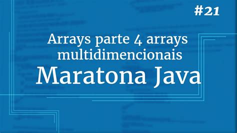Curso Java Completo Aula Arrays Parte Arrays Multidimensionais YouTube